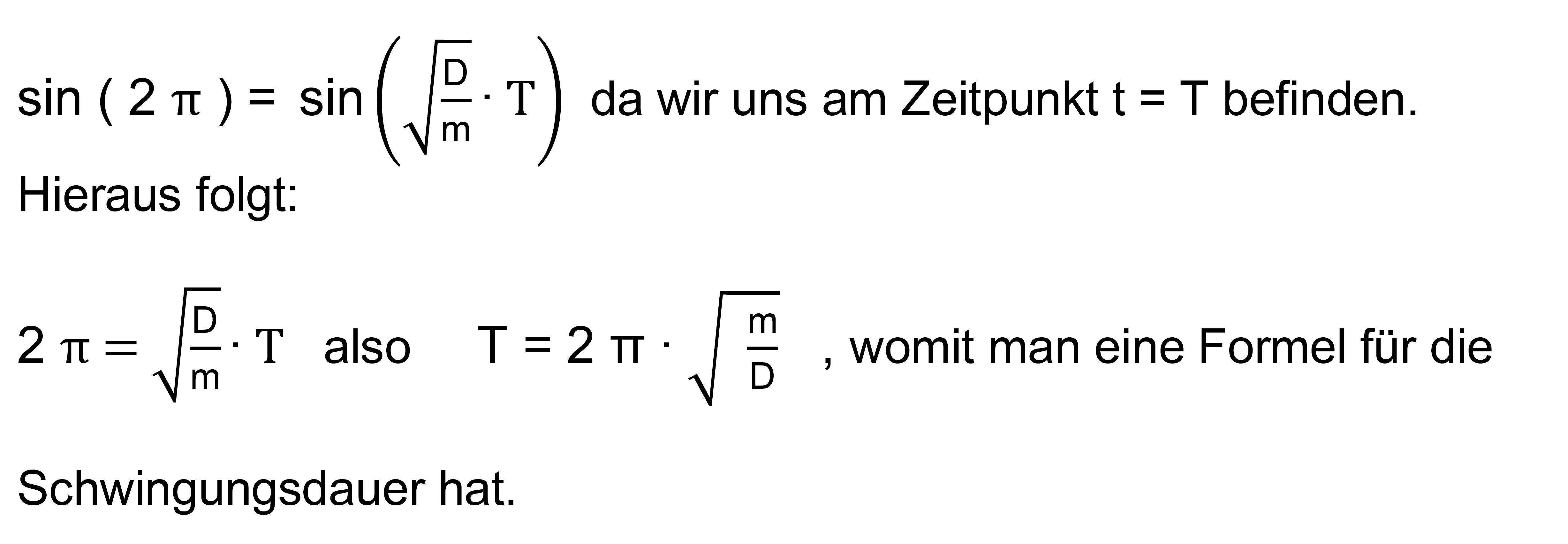 Schwingungsdauer man wieder in der Ruhelage angekommen sein muss.